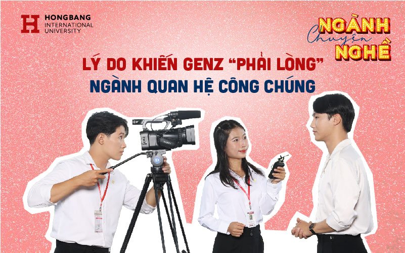 Lý do khiến GenZ “phải lòng” ngành Quan hệ công chúng